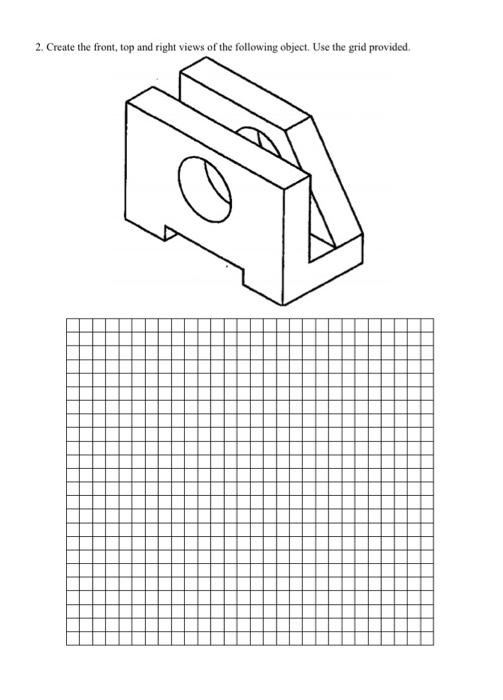 Solved 2. Create the front, top and right views of the | Chegg.com Solved 2. Create the front, top and right views of the | Chegg.com