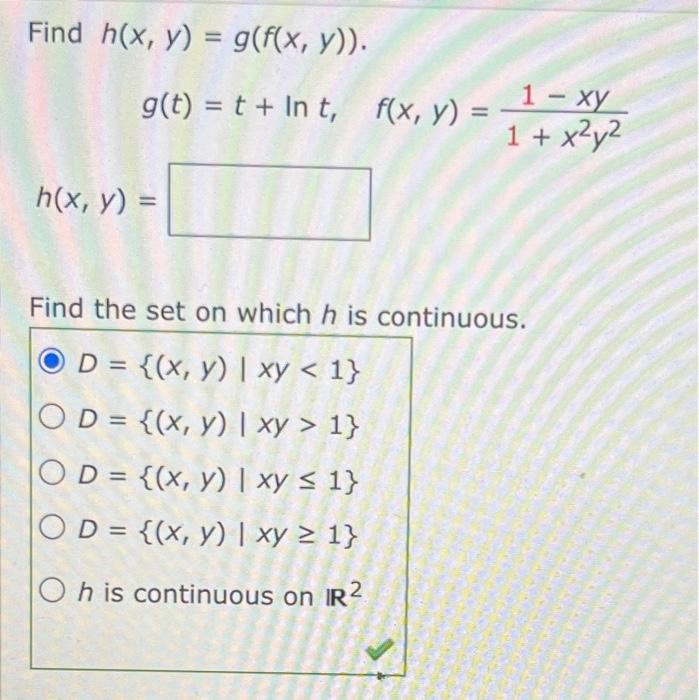 Solved Find h(x,y)=g(f(x,y)) g(t)=t+lnt,f(x,y)=1+x2y21−xy | Chegg.com