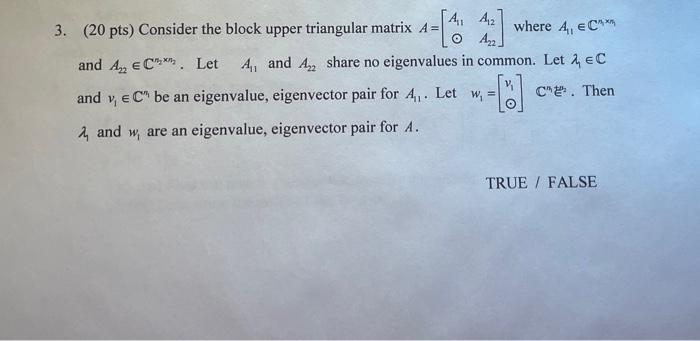 Solved 4, A2 3. (20 pts) Consider the block upper triangular | Chegg.com