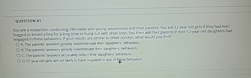 Solved QUESTION 41You are a researcher conducting interviews | Chegg.com