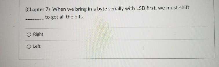 Solved (Chapter 7) When we bring in a byte serially with LSB | Chegg.com