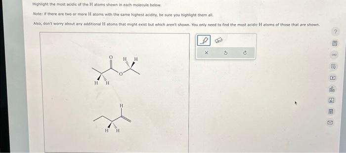 Solved Highlight the most acidic of the H atoms shown in | Chegg.com Solved Highlight the most acidic of the H atoms shown in | Chegg.com
