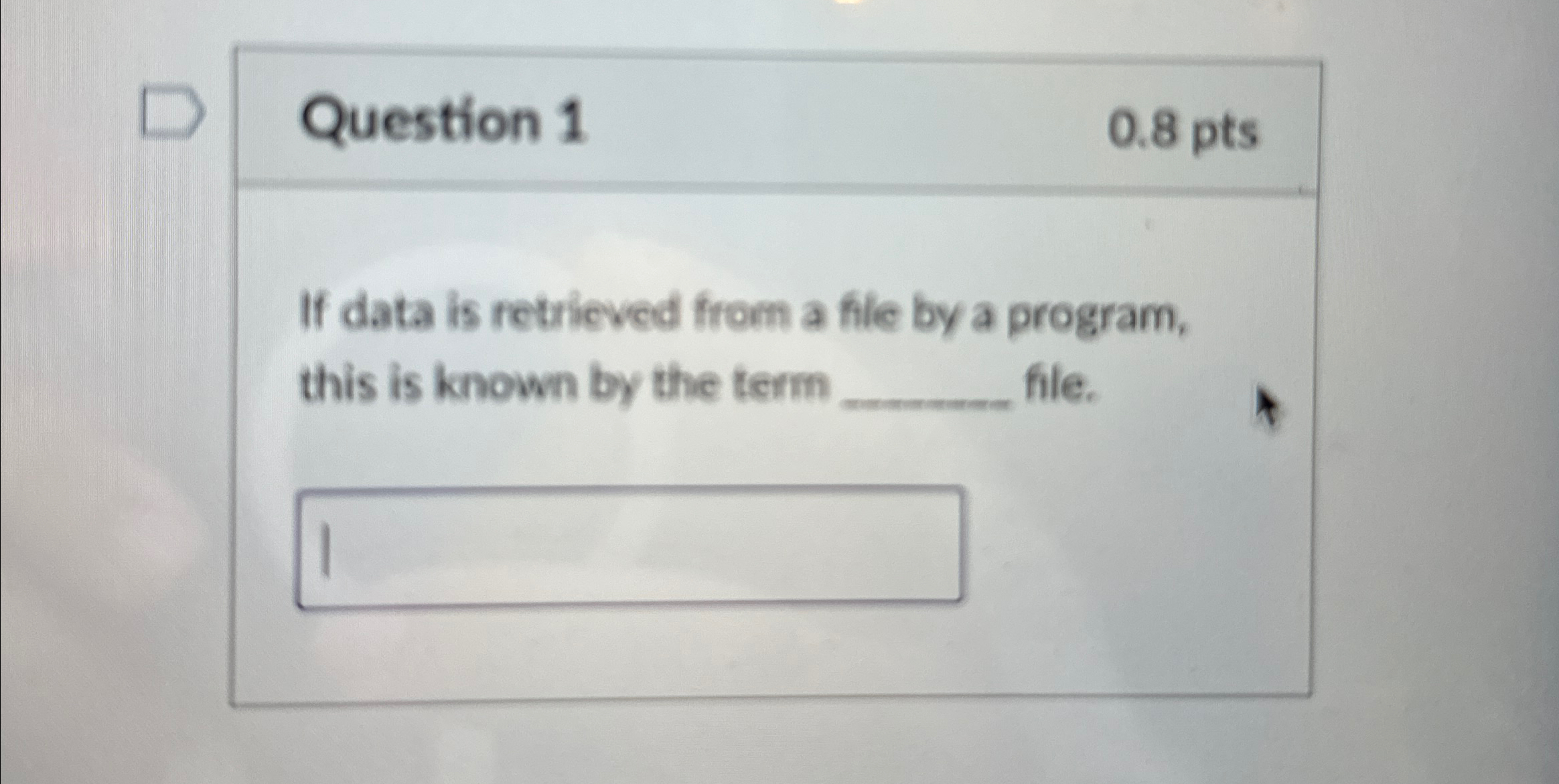 Solved Question 10.8 ﻿ptsIf data is retrieved from a file by | Chegg.com