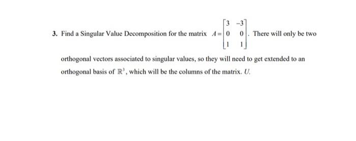 Solved 3. Find a Singular Value Decomposition for the matrix | Chegg.com