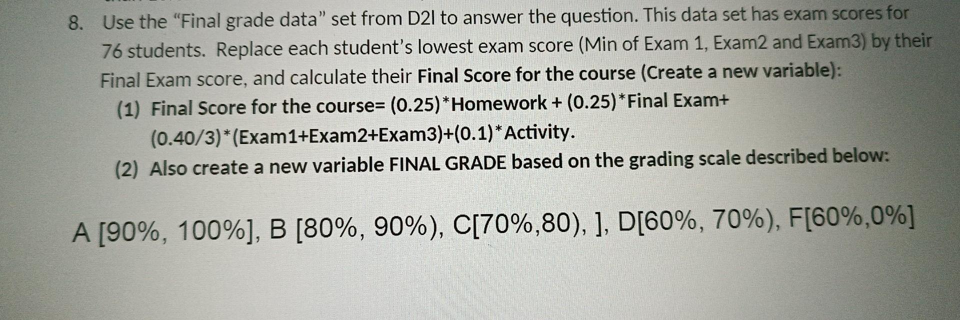 Solved 8. Use the "Final grade data" set from D2l to answer | Chegg.com