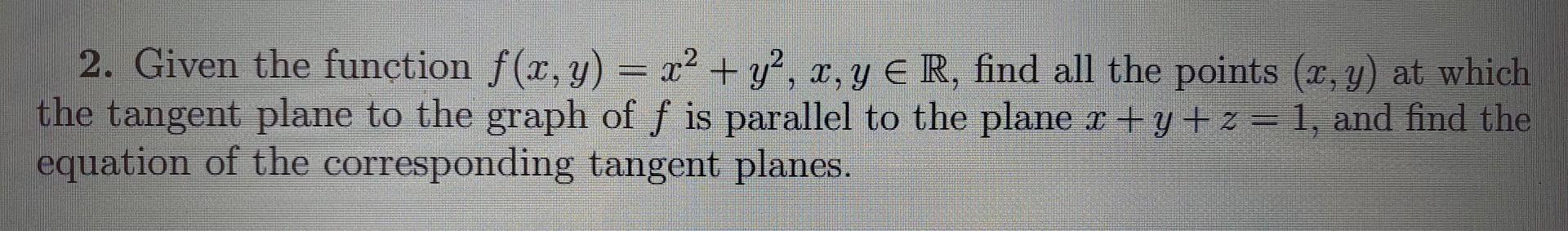 Solved 2. Given the function f(x,y)=x2+y2,x,y∈R, find all | Chegg.com