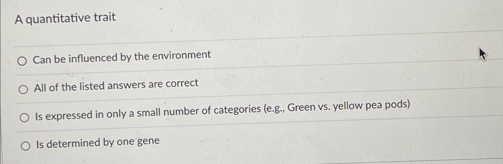 Solved A quantitative traitCan be influenced by the | Chegg.com