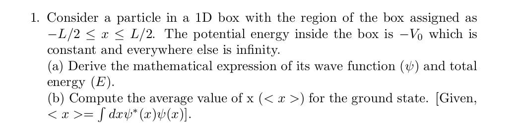 Solved 1. Consider a particle in a 1D box with the region of | Chegg.com