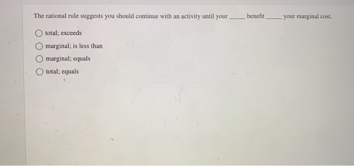 Solved The rational rule suggests you should continue with | Chegg.com