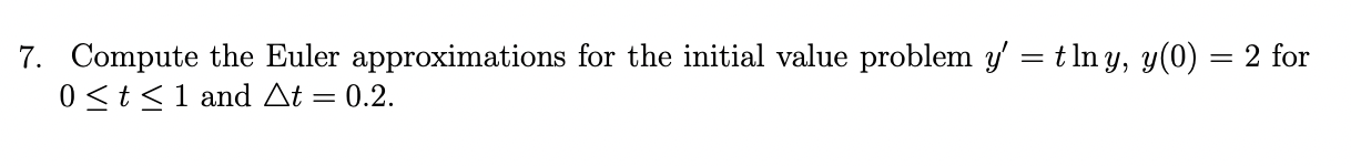 Solved Compute the Euler approximations for the initial | Chegg.com