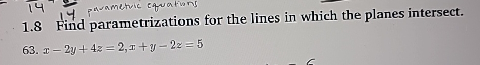 Solved 1.8 ﻿Find parametrizations for the lines in which the | Chegg.com