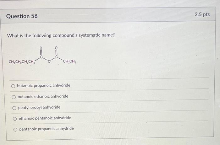 Solved Question 58 2.5 pts What is the following compound's | Chegg.com