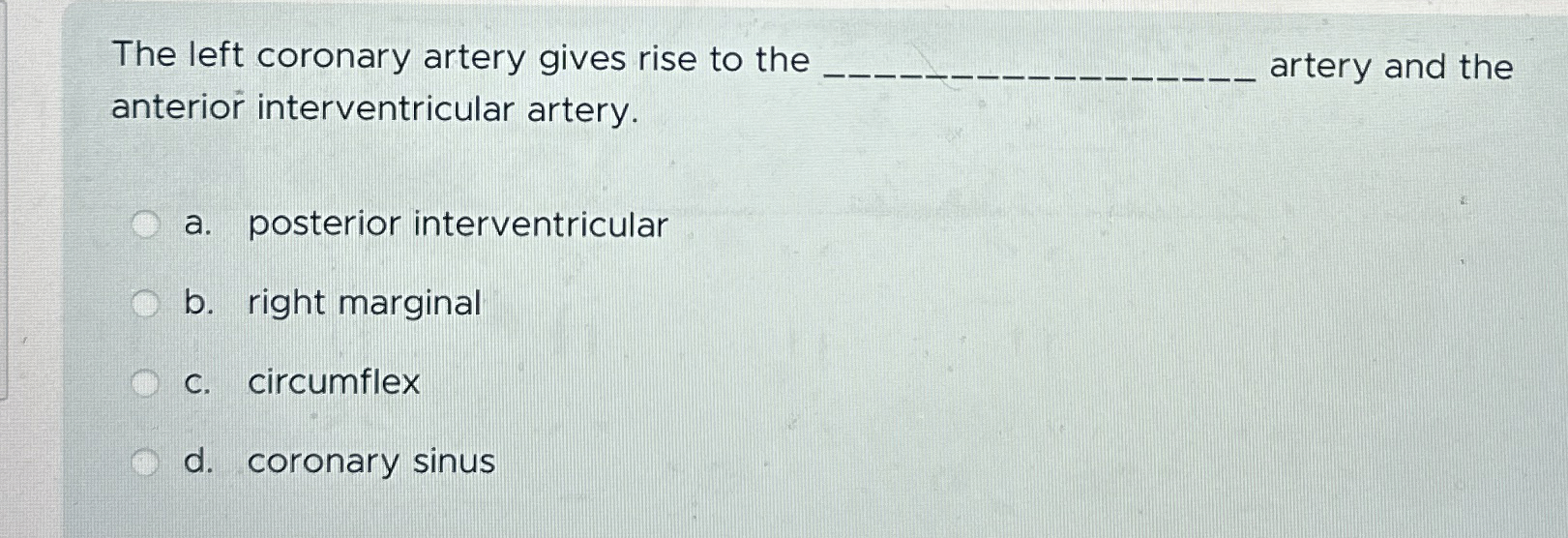 Solved The left coronary artery gives rise to the ﻿artery | Chegg.com
