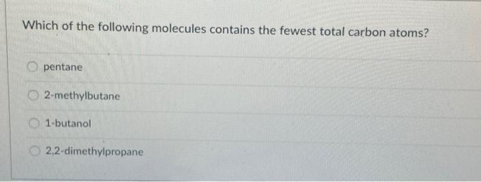 Solved Which of the following molecules contains the fewest | Chegg.com