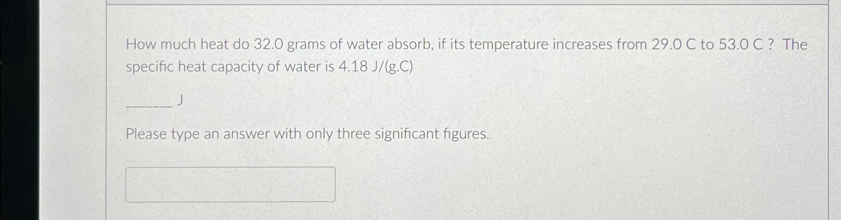 Solved How much heat do 32.0 ﻿grams of water absorb, ﻿if its | Chegg.com