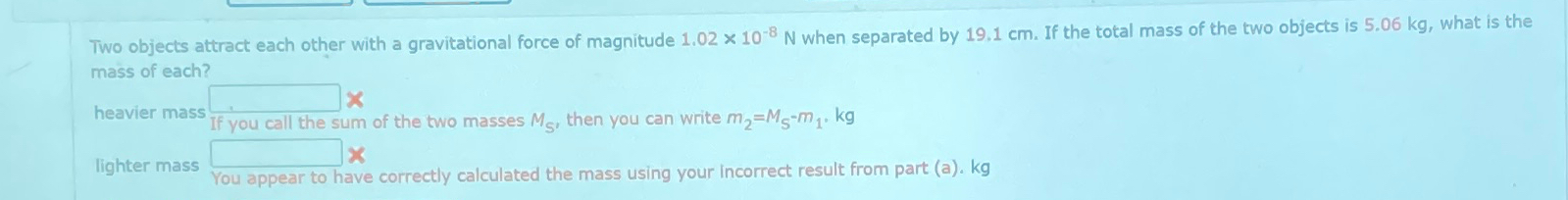 Solved Two objects attract each other with a gravitational | Chegg.com