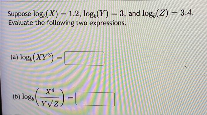 Solved Suppose logb(X)=1.2,logb(Y)=3, and logb(Z)=3.4. | Chegg.com