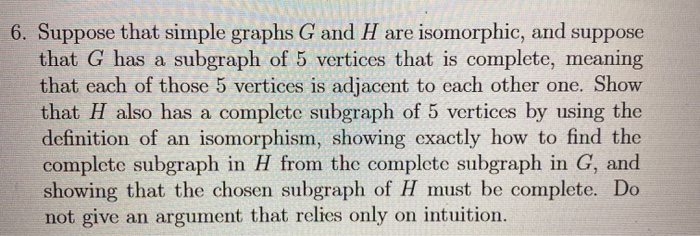 Solved 6. Suppose that simple graphs G and H are isomorphic, | Chegg.com