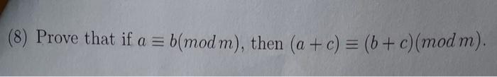 Solved (8) Prove that if a = b[mod m), then (a + c) = (b + | Chegg.com