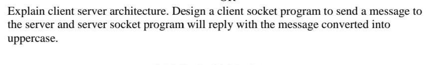 Solved Explain client server architecture. Design a client | Chegg.com