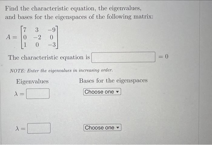 Solved Find the characteristic equation, the eigenvalues, | Chegg.com