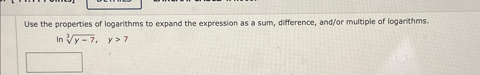 Solved Use the properties of logarithms to expand the | Chegg.com