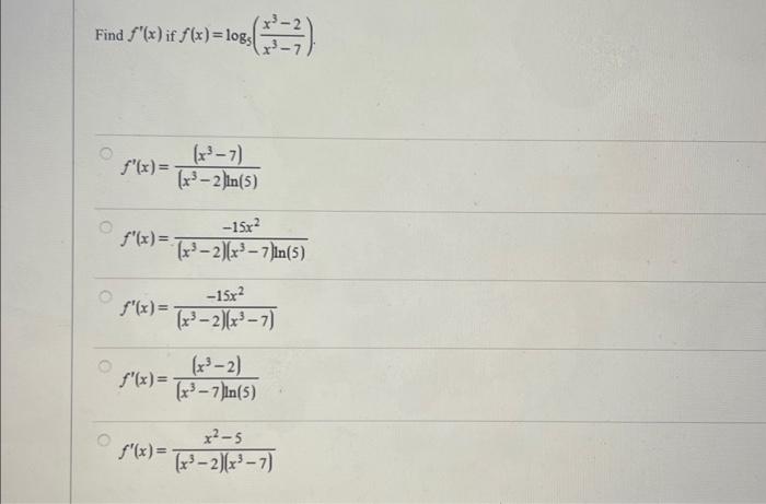 Solved f′(x) if f(x)=log5(x3−7x3−2) f′(x)=(x3−2)ln(5)(x3−7) | Chegg.com