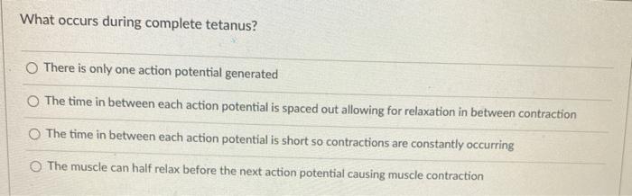 Solved What occurs during complete tetanus? There is only | Chegg.com