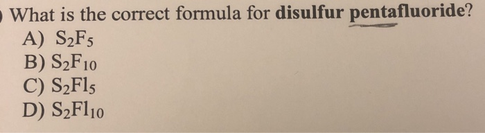 Solved • What is the correct formula for disulfur | Chegg.com
