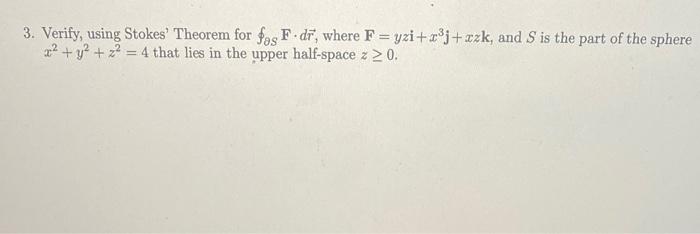 Solved 3. Verify, using Stokes? Theorem for fos F-di, where | Chegg.com Solved 3. Verify, using Stokes? Theorem for fos F-di, where | Chegg.com