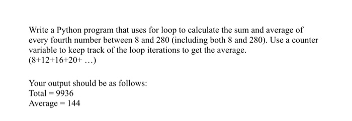 Solved Write a Python program that uses for loop to | Chegg.com