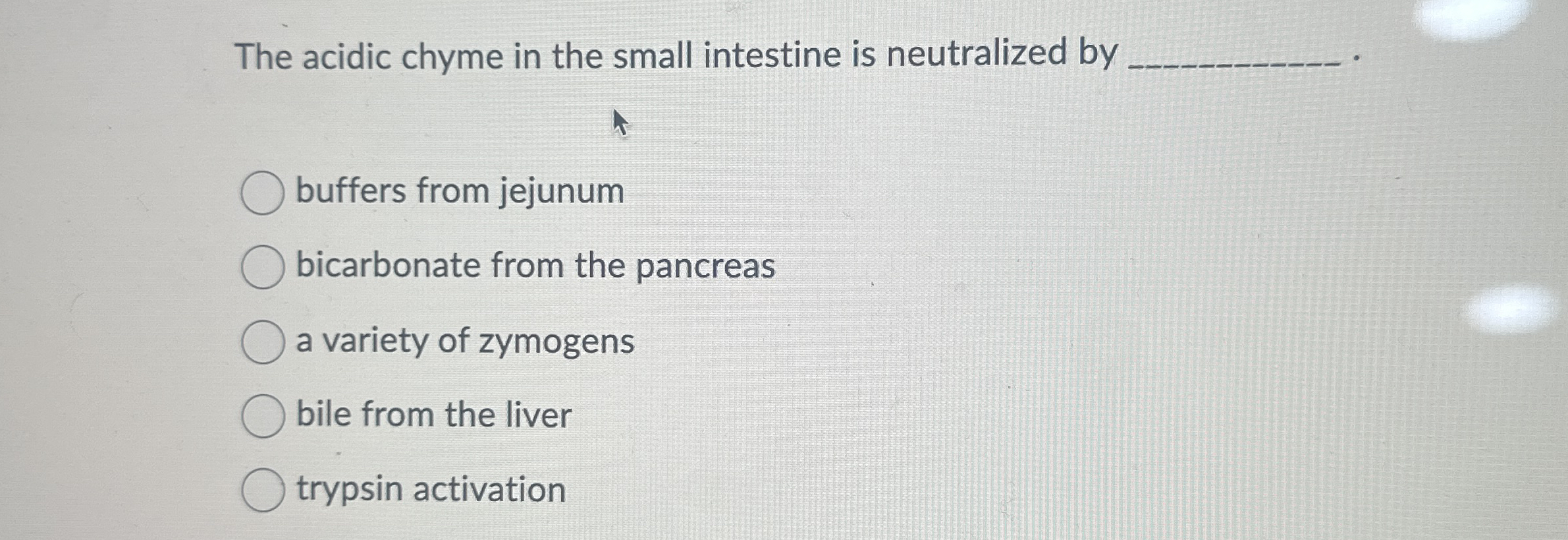 Solved The acidic chyme in the small intestine is | Chegg.com