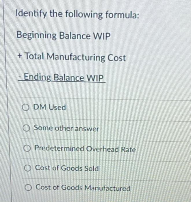 Solved Identify the following formula: Beginning Balance WIP | Chegg.com