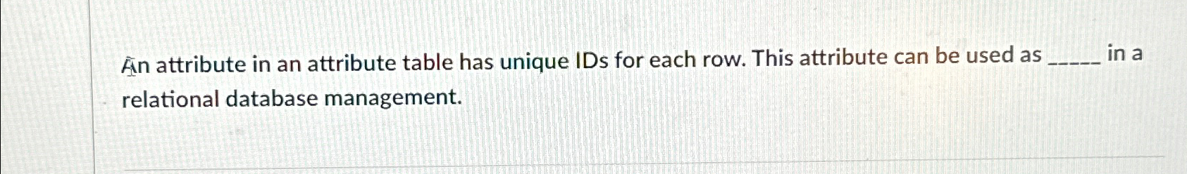 Solved An attribute in an attribute table has unique IDs for | Chegg.com