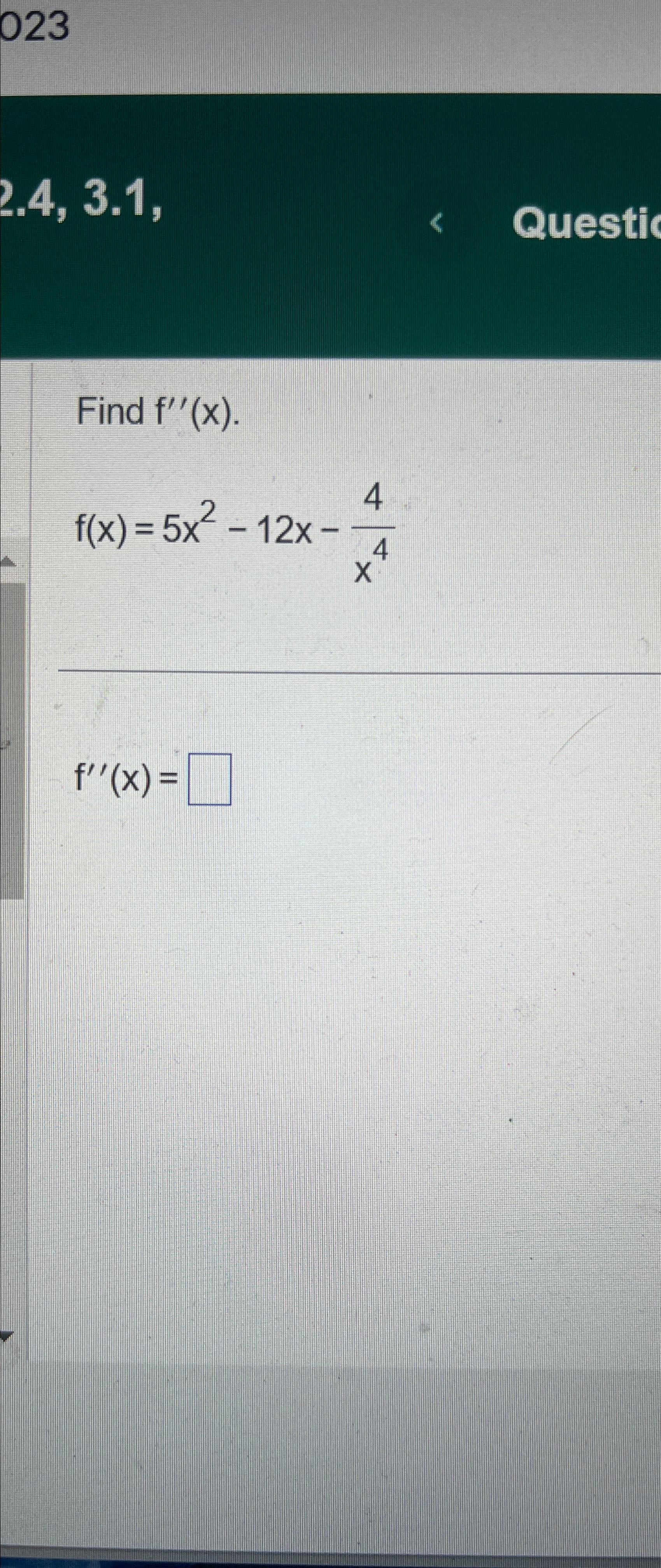 Solved Find f''(x).f(x)=5x2-12x-4x4f''(x)= | Chegg.com