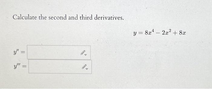 Solved Calculate the second and third derivatives. | Chegg.com