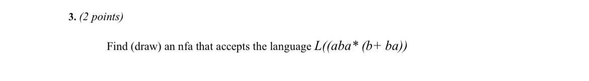 Solved (2 ﻿points)Find (draw) ﻿an nfa that accepts the | Chegg.com