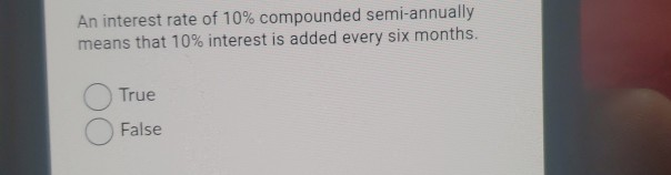 Solved An interest rate of 10% compounded semi-annually | Chegg.com