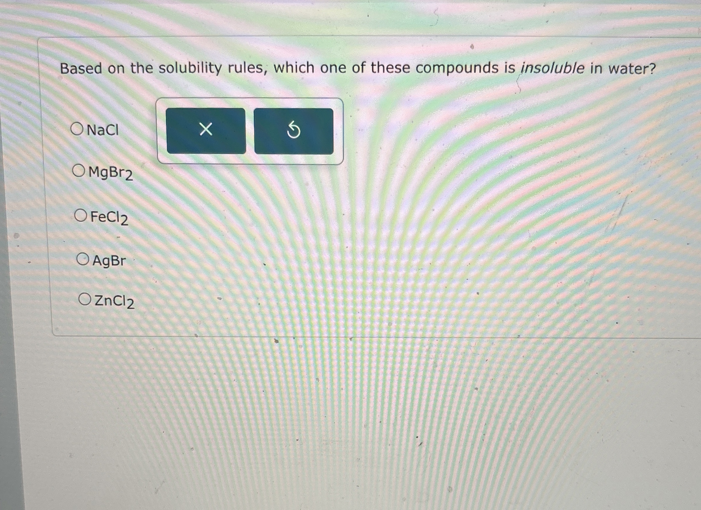 [Solved]: Based on the solubility rules, which one of these