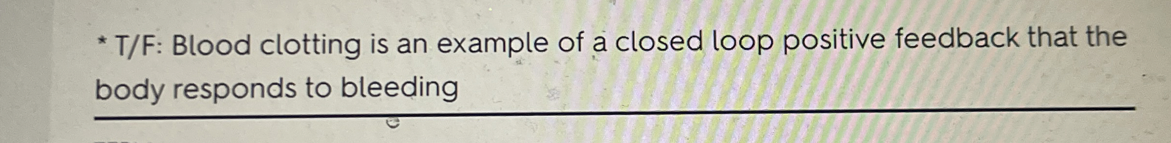 Solved *T/F: Blood clotting is an example of a closed loop | Chegg.com