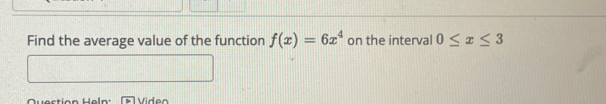 Solved Find the average value of the function f(x)=6x4 ﻿on | Chegg.com