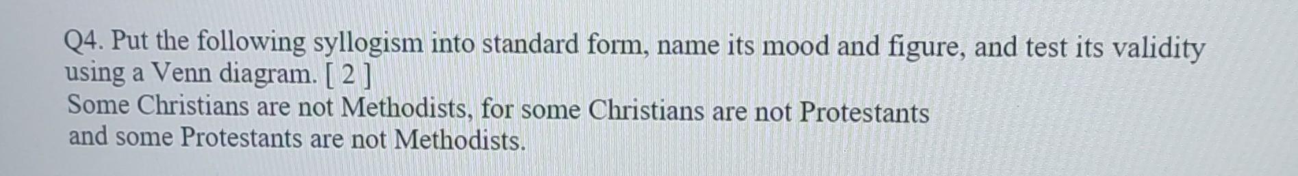 Solved Q4. Put the following syllogism into standard form, | Chegg.com