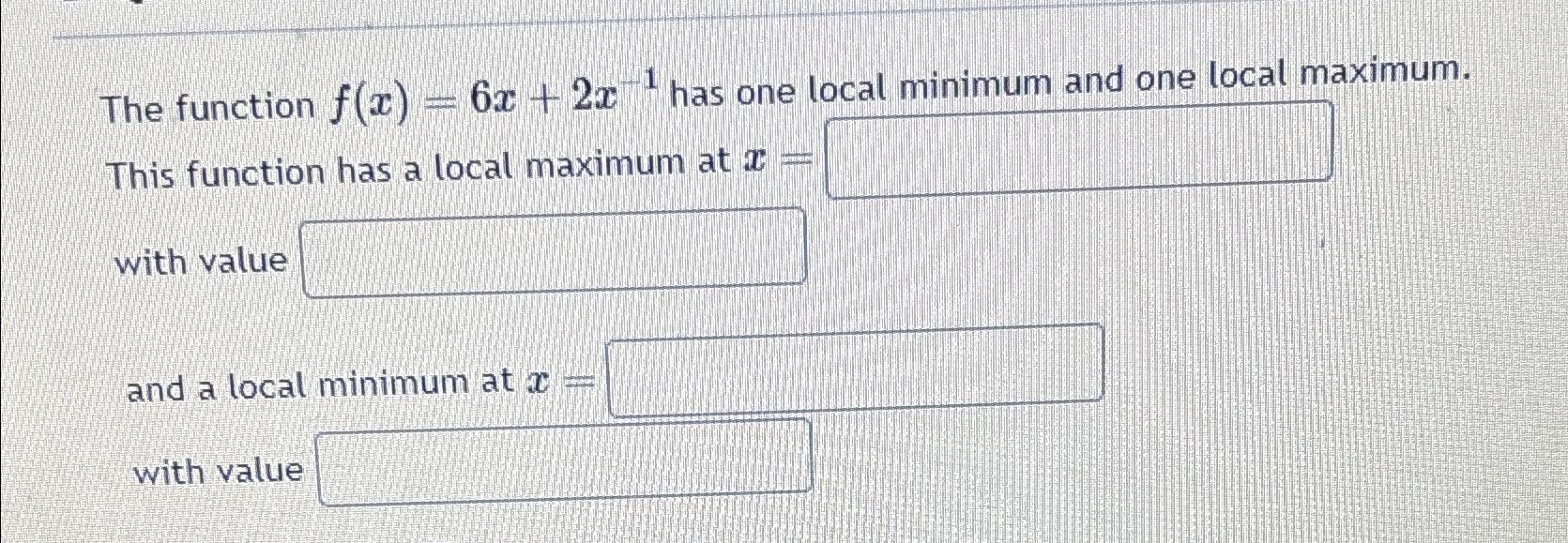 Solved The function f(x)=6x+2x-1 ﻿has one local minimum and | Chegg.com