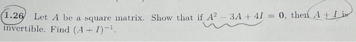 Solved Let A be a square matrix. Show that if A² -3A + 4I= | Chegg.com