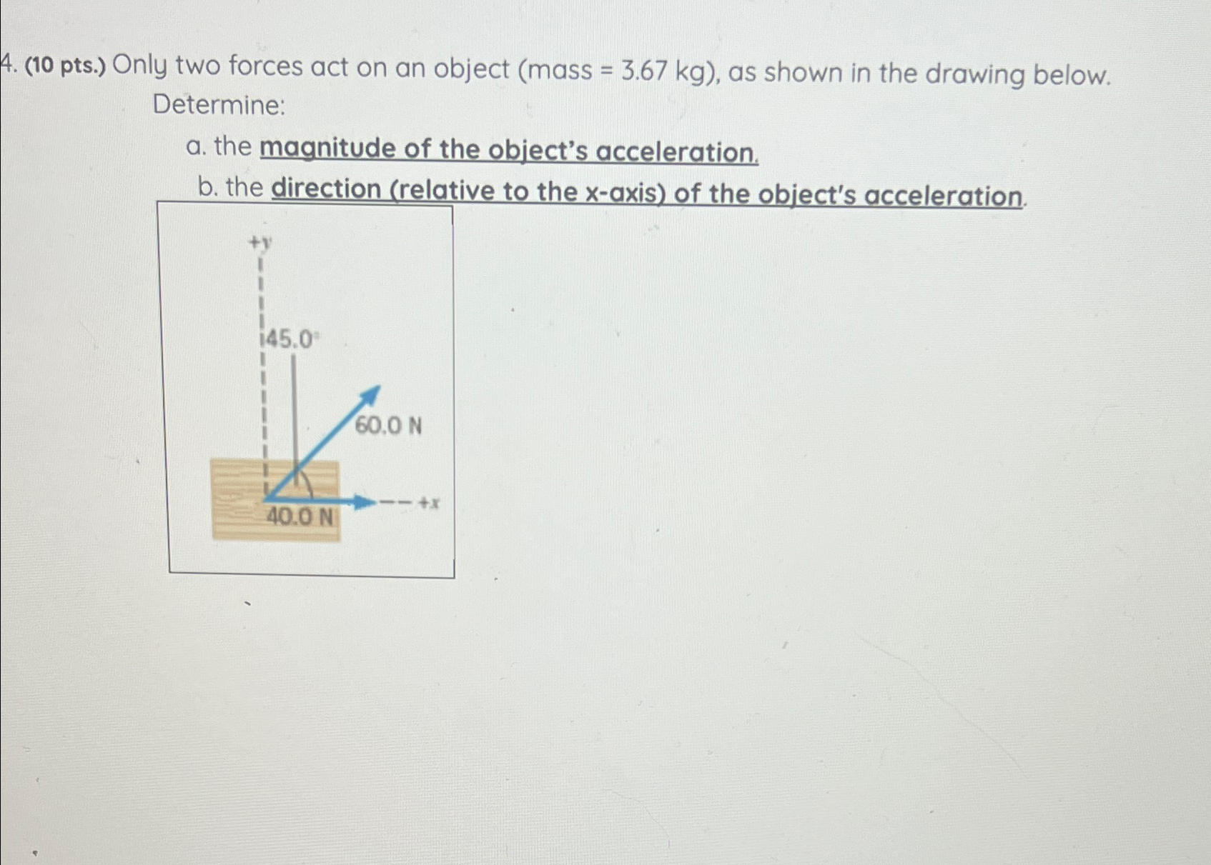 Solved Only Two Forces Act On An Object Mass 3 67kg ﻿as