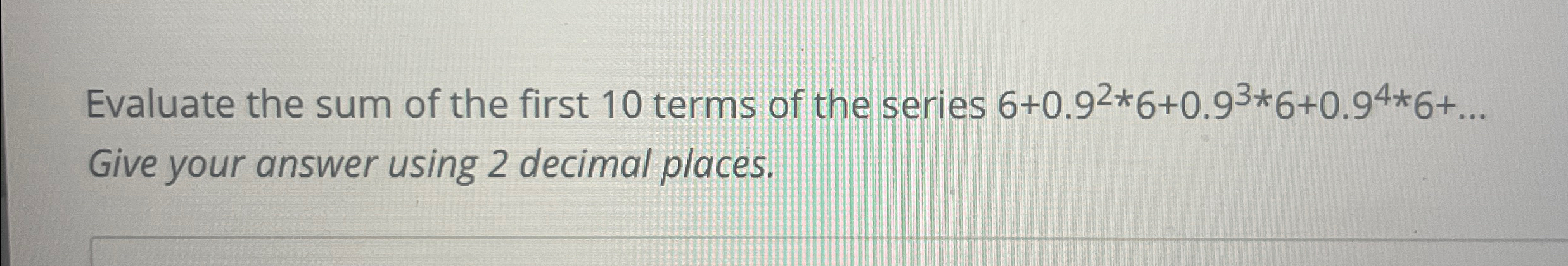Solved Evaluate the sum of the first 10 ﻿terms of the series | Chegg.com
