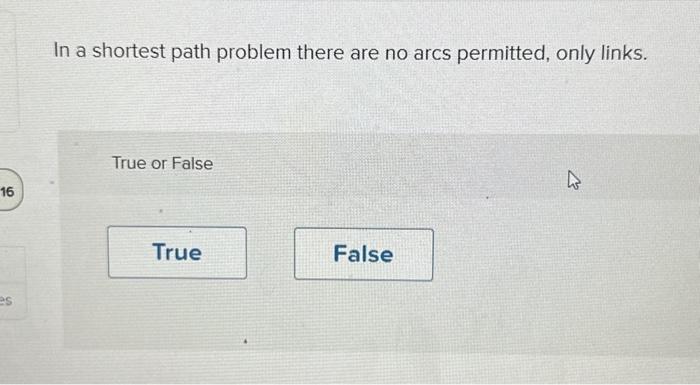 Solved 16 es In a shortest path problem there are no arcs | Chegg.com