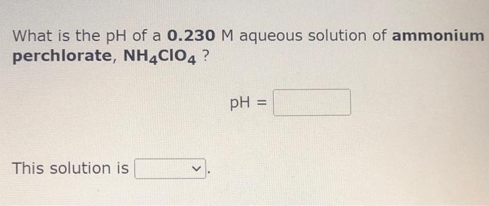 Solved What is the pH of a 0.230M aqueous solution of | Chegg.com