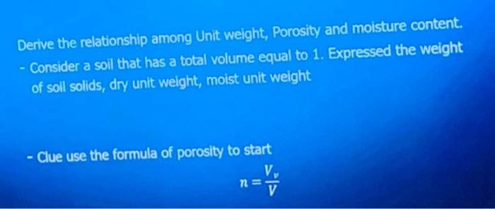 Solved Derive the relationship among Unit weight, Porosity | Chegg.com