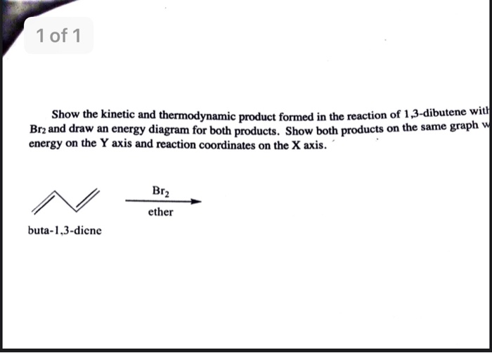 Solved 1 of 1 Show the kinetic and thermodynamic product | Chegg.com